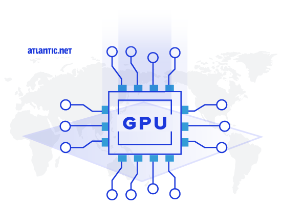 GPU Server Hosting Made Easy with Atlantic.Net - Atlantic.Net